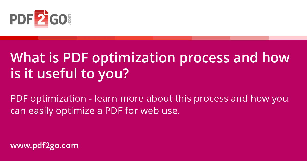 What is PDF optimization process and how is it useful to you?